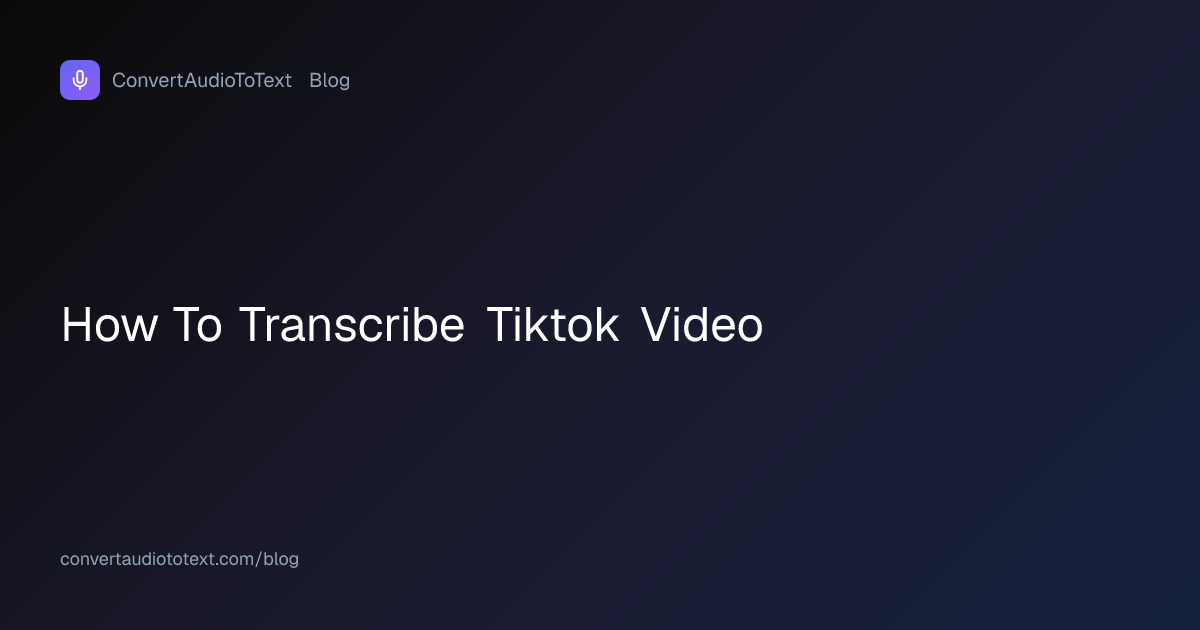 How to Transcribe a TikTok Video in 2026 (Paste the Link ...